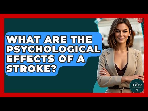 What Are The Psychological Effects Of A Stroke? - The Disease Encyclopedia