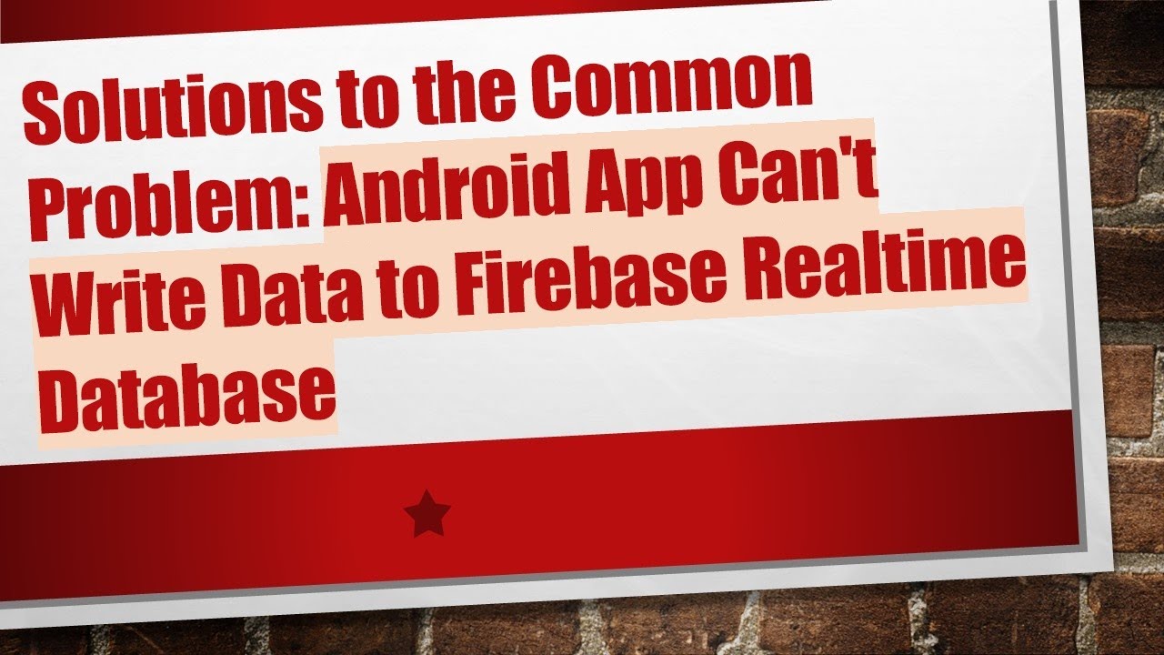 Solutions to the Common Problem: Android App Can't Write Data to Firebase Realtime Database