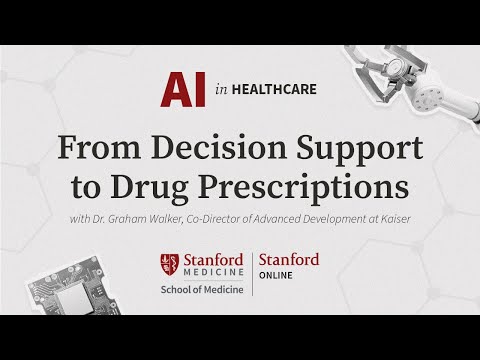 AI in Healthcare Series: From Decision Support to Drug Prescriptions, Dr. Graham Walker, Kaiser