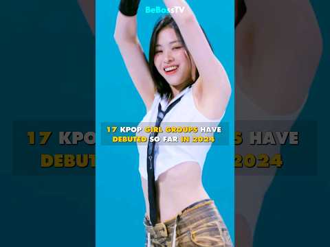 17 Kpop Girl Groups That Made Their Debut in 2024