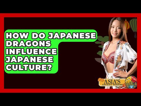 How Do Japanese Dragons Influence Japanese Culture? - Asia's Ancient Wisdom