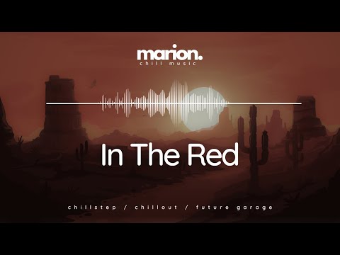 MARION - In The Red | ChillStep