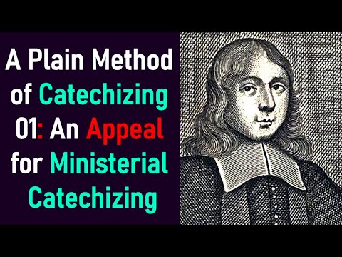 A Plain Method of Catechizing 01: An Appeal for Ministerial Catechizing ...