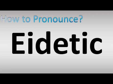 How to Pronounce Eidetic