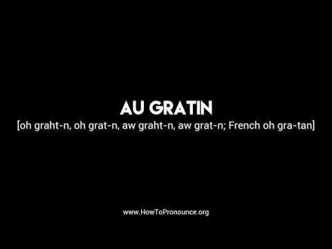 How to Pronounce "au gratin"