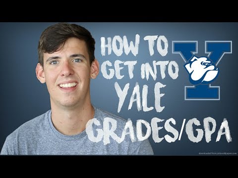 HOW TO GET INTO YALE: GRADES/GPA