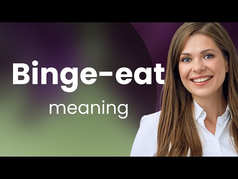 Binge-Eating: What Does It Mean?