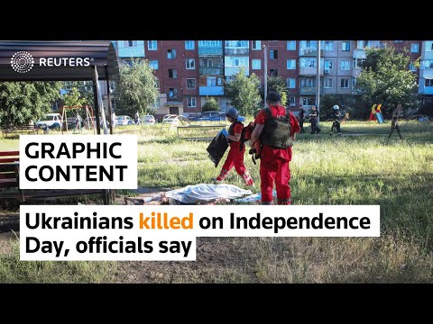 WARNING: GRAPHIC CONTENT - Ukrainians killed on Independence Day, officials say