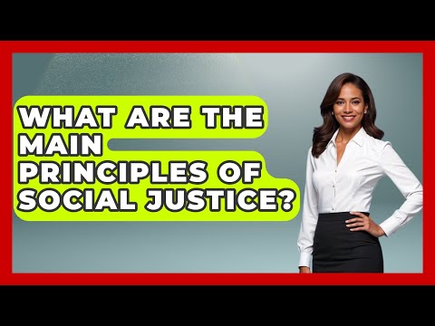 What Are The Main Principles Of Social Justice? - Gender Equality Network