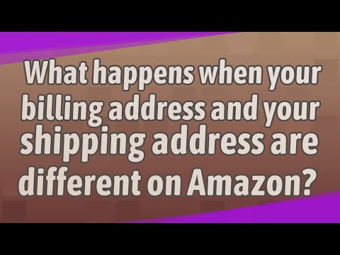 What happens when your billing address and your shipping address are different on Amazon?
