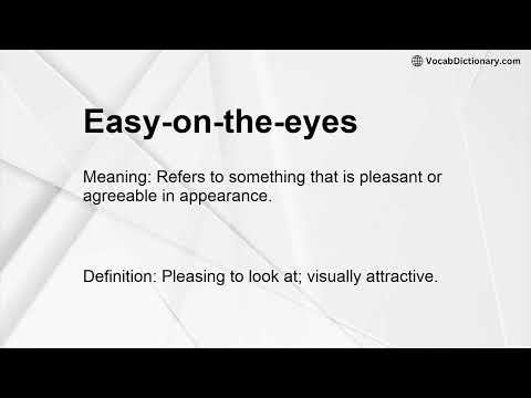 Easy-on-the-eyes Meaning