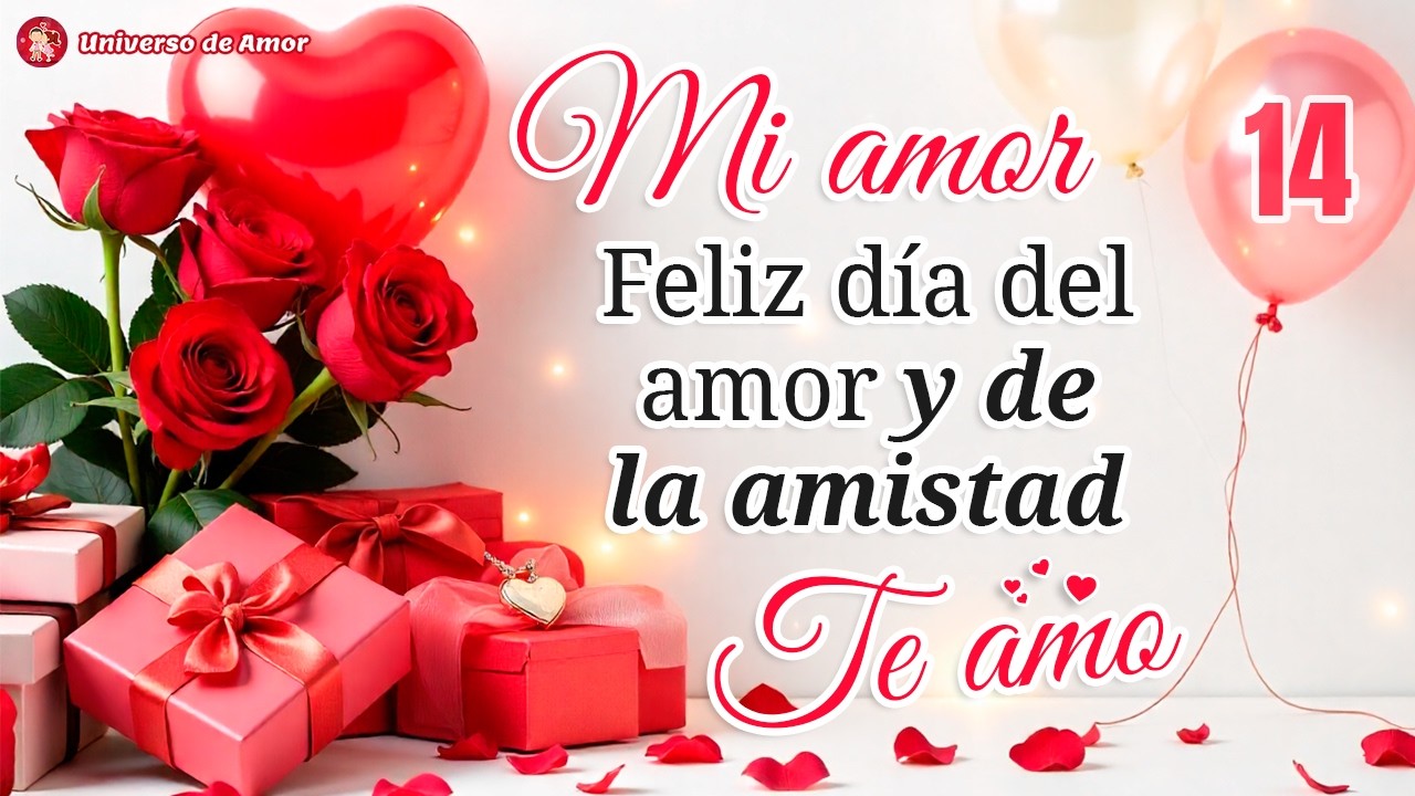 🎁 ¡MI AMOR, Feliz Día del Amor y la Amistad! 💖 Feliz 14 de Febrero [2026] Lindo Mensaje de Amor
