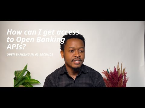Open Banking in 60 seconds - How can I get access to open banking APIs?