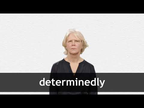 How to pronounce DETERMINEDLY in American English