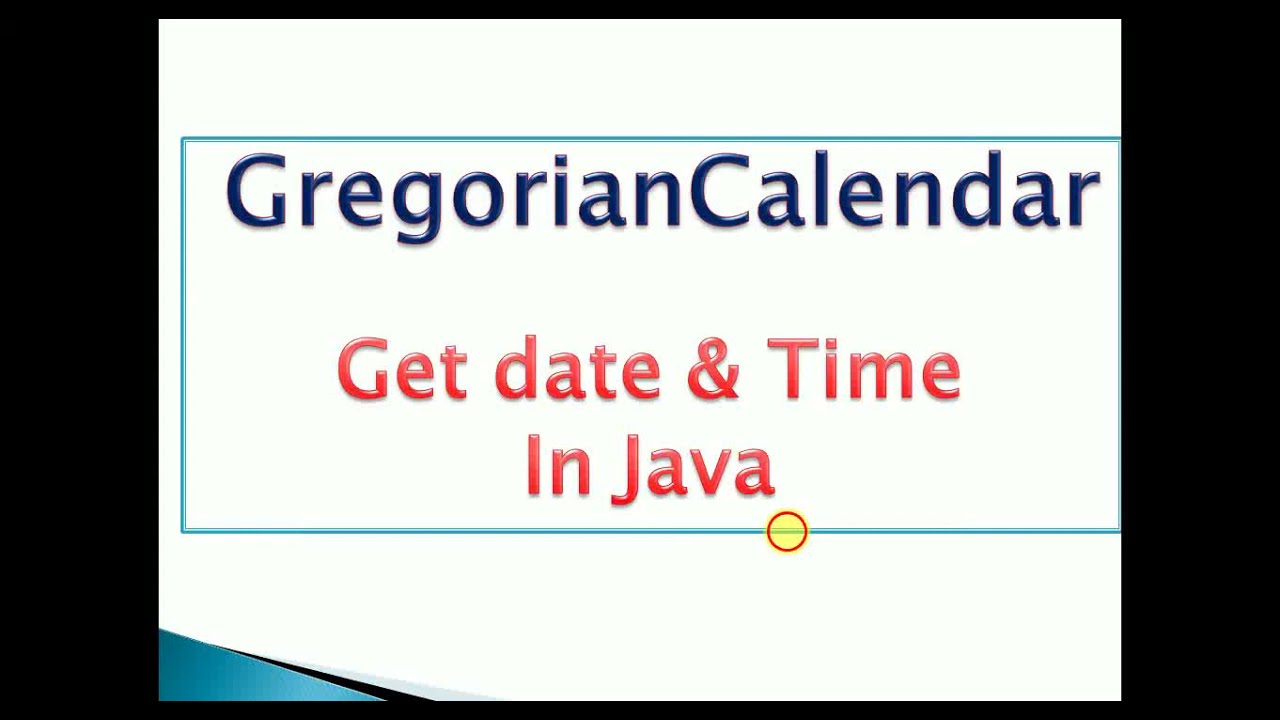display current date and time in java Example(GregorianCalendar)