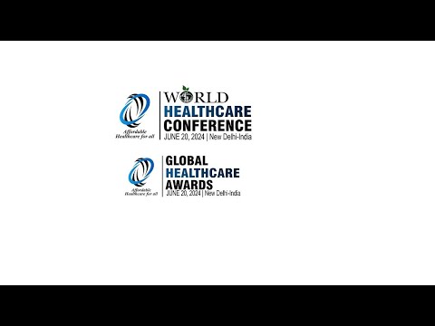 2024 World Healthcare Conference & Expo and Global Healthcare Awards
