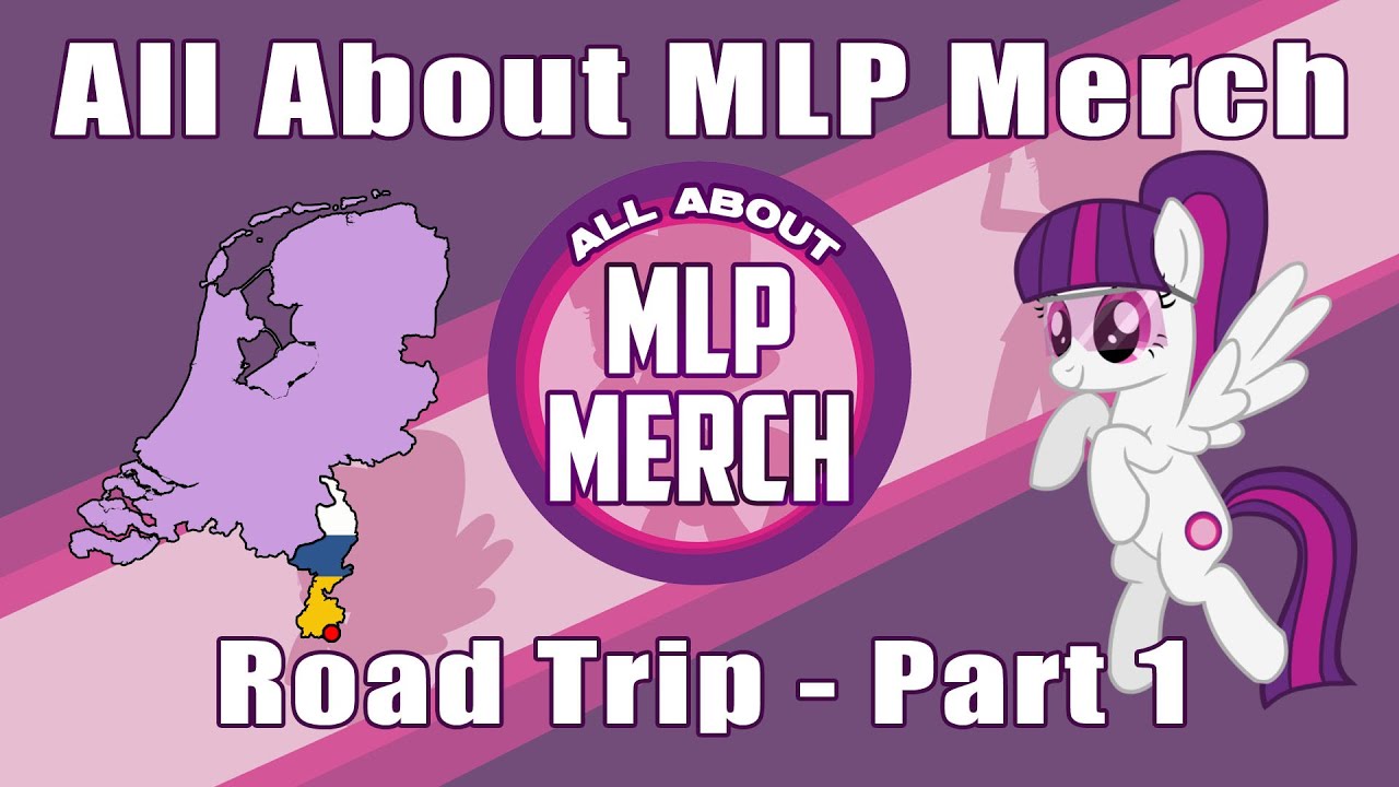 MLPMerch Road Trip - Part 1
