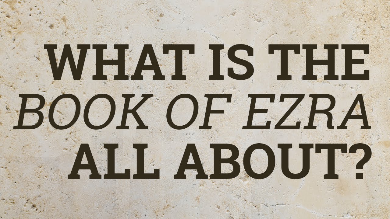 What Is the Book of Ezra All About?