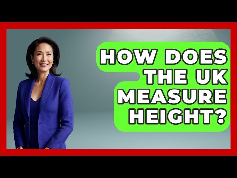 How Does The UK Measure Height? - United Kingdom Explorers