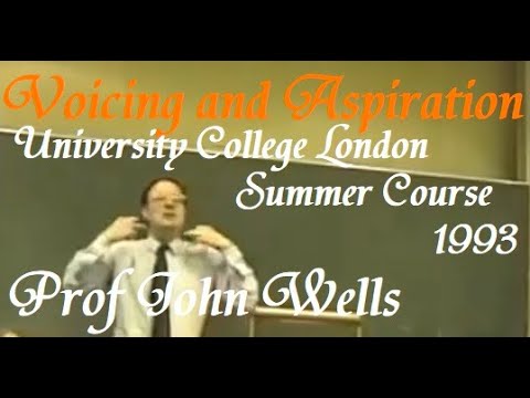 Professor John Wells_'Voicing and Aspiration'_University College London Summer Course 1993