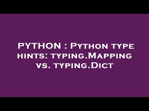 PYTHON : Python type hints: typing.Mapping vs. typing.Dict