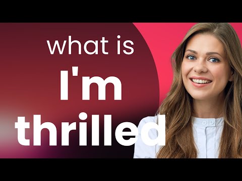 Understanding "I'm Thrilled": A Guide to Expressive English
