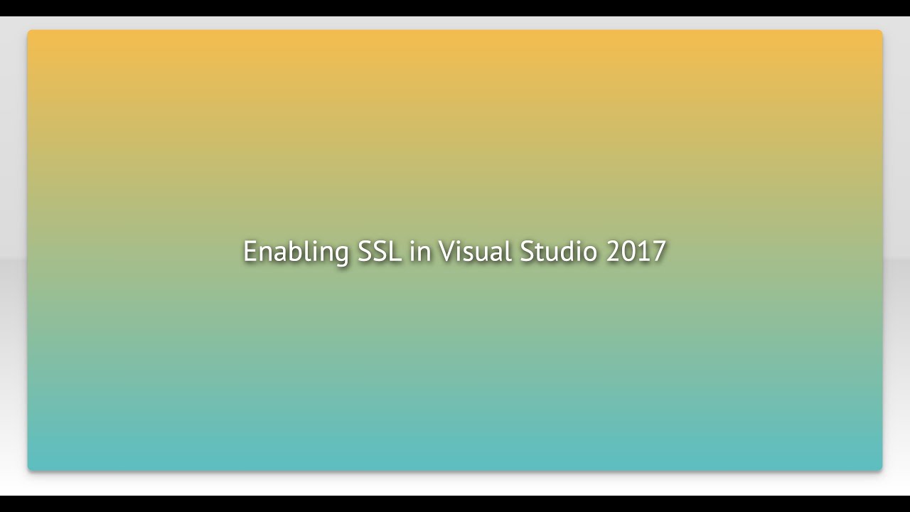 Enabling SSL in Visual Studio 2017