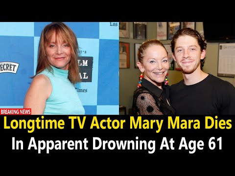 Longtime TV Actor Mary Mara Dies In Apparent Drowning At Age 61