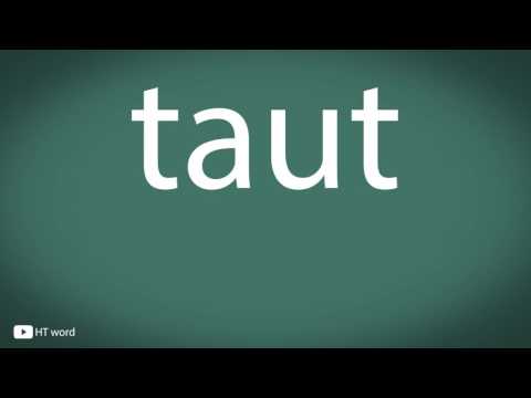 How to pronounce taut