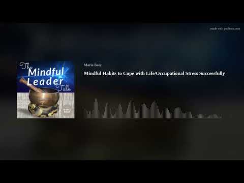 Mindful Habits to Cope with Life/Occupational Stress Successfully