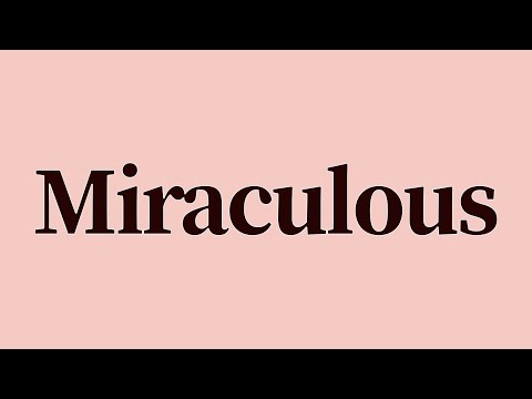 Miraculous Meaning and Definition