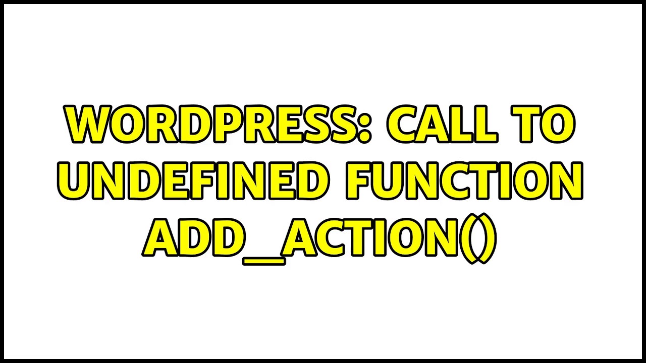 Wordpress: Call to undefined function add_action()