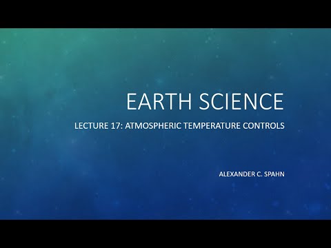 Earth Science: Lecture 17 - Atmospheric Temperature Controls