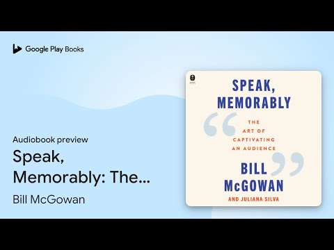Speak, Memorably: The Art of Captivating an… by Bill McGowan · Audiobook preview