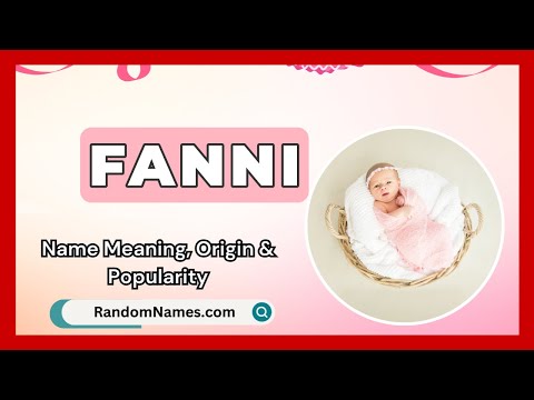 Fanni - Baby Girl Name Meaning, Origin & Popularity - RandomNames.com