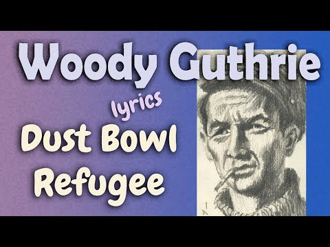 Dust Bowl Refugee - Woody Guthrie - LYRICS