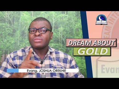 BIBLICAL MEANING OF GOLD IN DREAMS - Evangelist Joshua Dream Interpretation