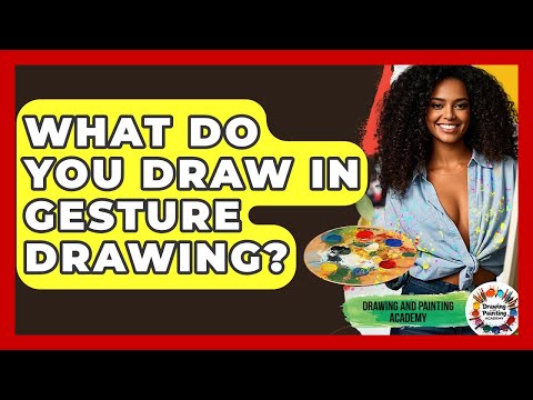 What Do You Draw In Gesture Drawing? - Drawing and Painting Academy