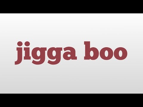 jigga boo meaning and pronunciation