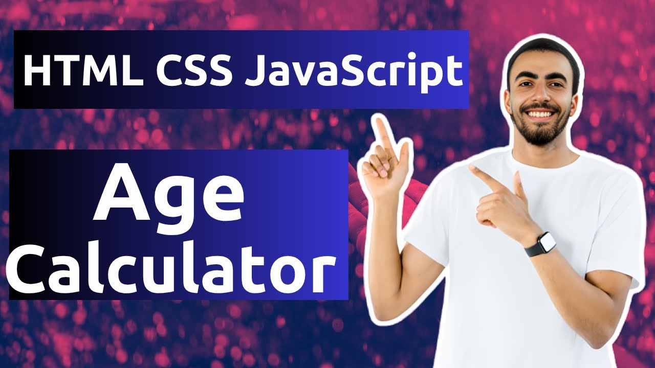 Build an Age Calculator with HTML, CSS & JavaScript