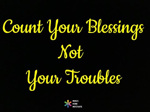 Count your Blessings Not Your Troubles - I Am Blessed Affirmations - Everyday Life.