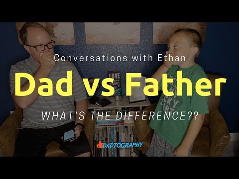 Definition of dad discussion with my 9 year old son Ethan