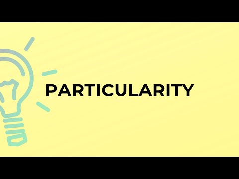 What is the meaning of the word PARTICULARITY?
