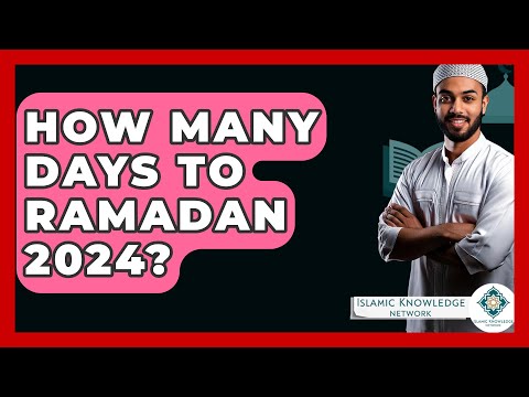 How Many Days To Ramadan 2024? - Islamic Knowledge Network