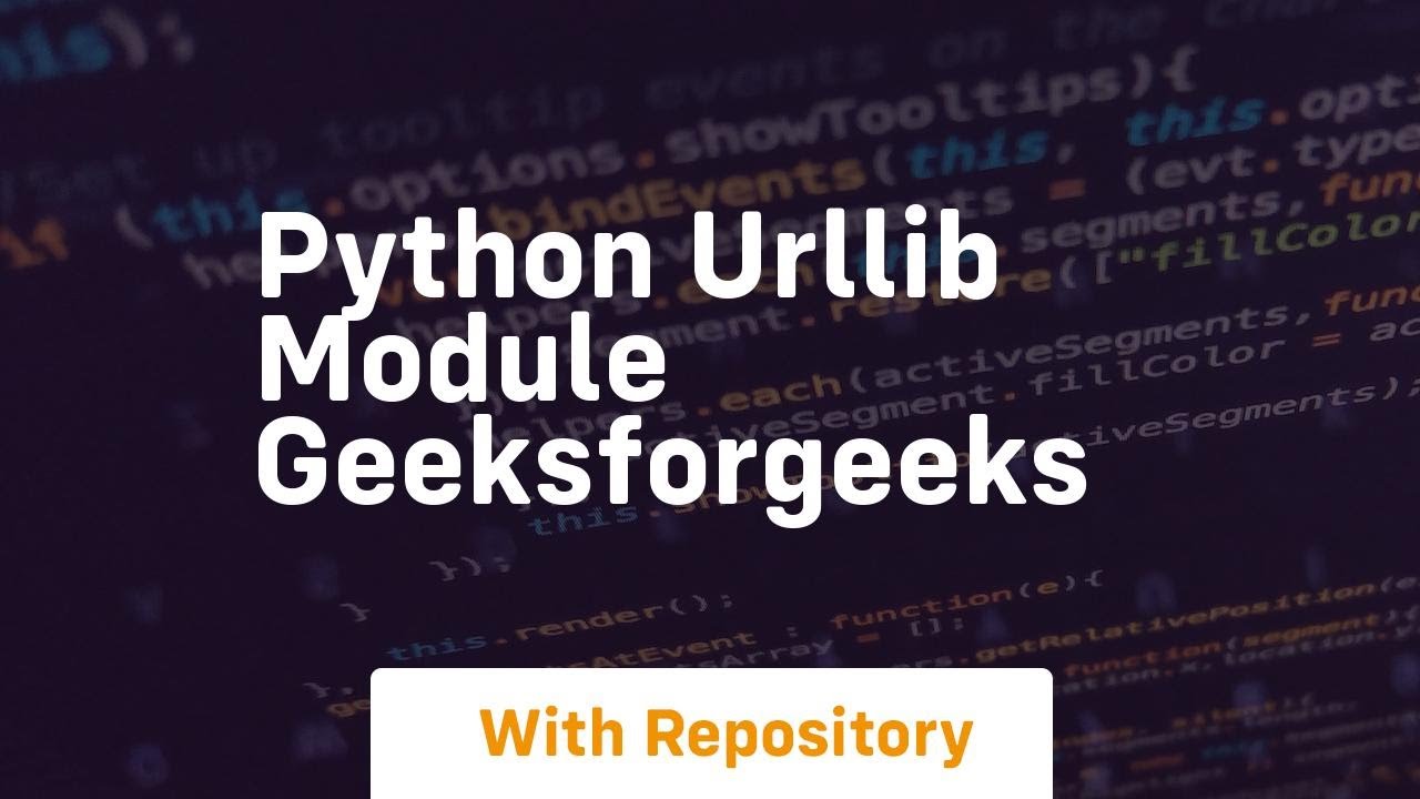 Python Urllib Module GeeksforGeeks