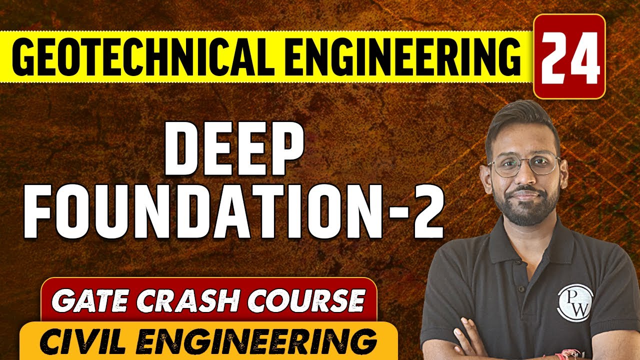 Geotechnical Engineering 24 l Deep Foundation -2 l Civil Engineering | GATE Crash Course