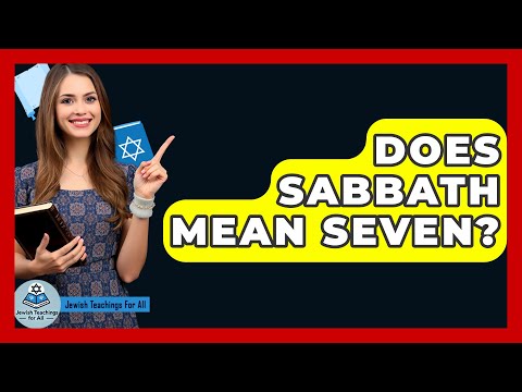 Does Sabbath Mean Seven? - Jewish Teachings For All