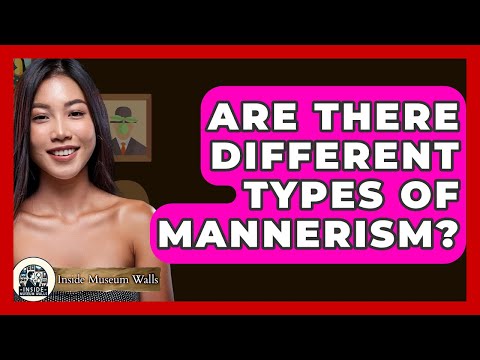 Are There Different Types Of Mannerism? - Inside Museum Walls