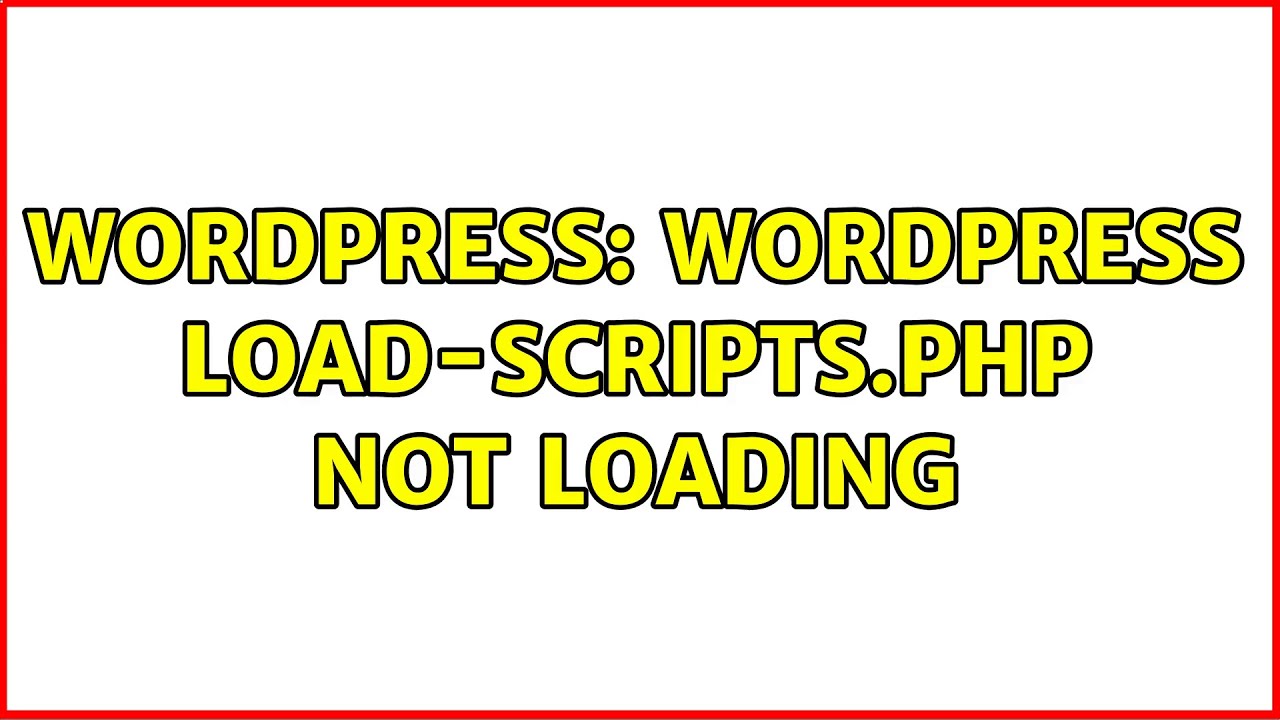 Wordpress: Wordpress load-scripts.php not loading