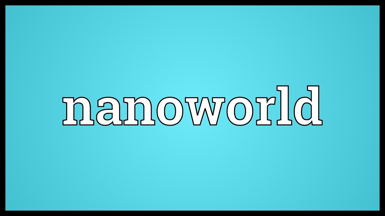 Nanoworld Meaning